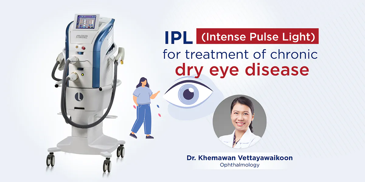 IPL (Intense Pulse Light) for treatment of chronic dry eye disease | Bangkok Hospital Phuket ...